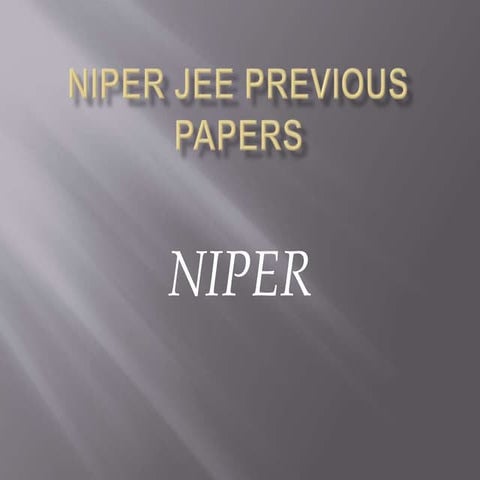Niper jee previous papers | PPTX
