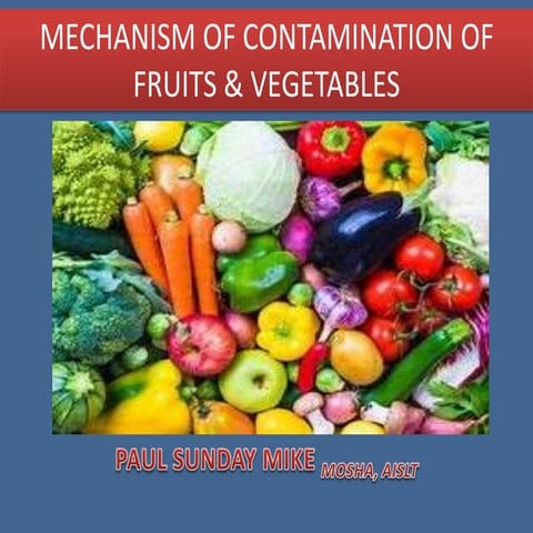 Contamination, Spoilage and preservation of Fruits and Vegetables | PPTX