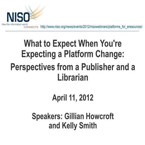 NISO Webinar: What to Expect When You're Expecting a Platform Change ...