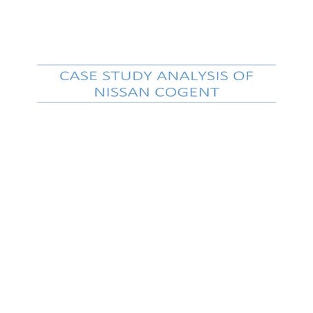 CASE STUDY ANALYSIS OF NISSAN COGENT | PDF