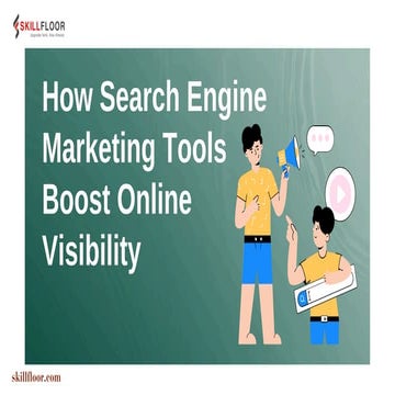 How Search Engine Marketing Tools Boost Online Visibility|skillfloor.pdf