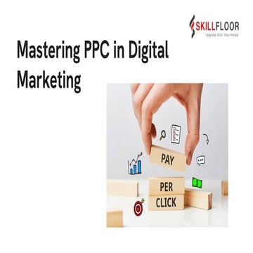 Mastering PPC in Digital Marketing | Skillfloor | PDF