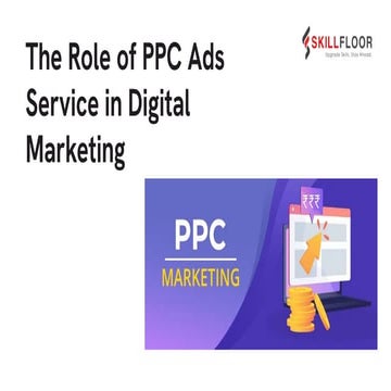 The Role of PPC Ads Service in Digital Marketing | Skillfloor | PDF