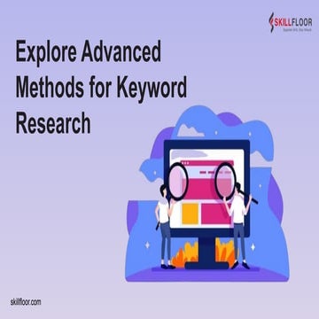 Explore Advanced Methods for Keyword Research | Skillfloor.pdf