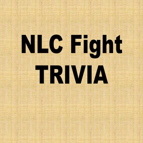 Nlc fight trivia | PPT