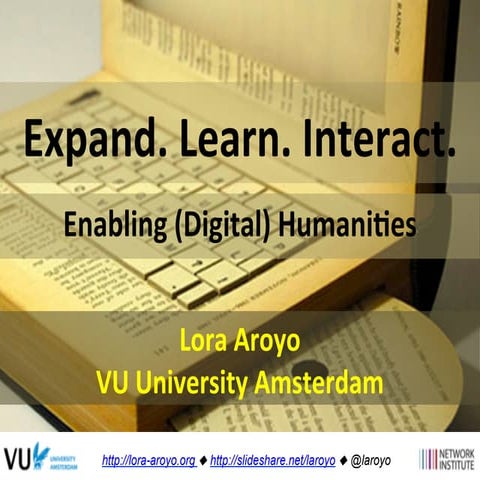 Expand. Learn. Interact: Enabling Digital Humanities | PPT