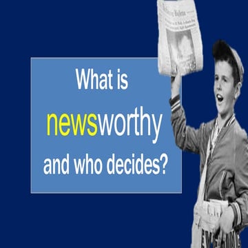 What Is Newsworthy? And Who Decides? | PPTX