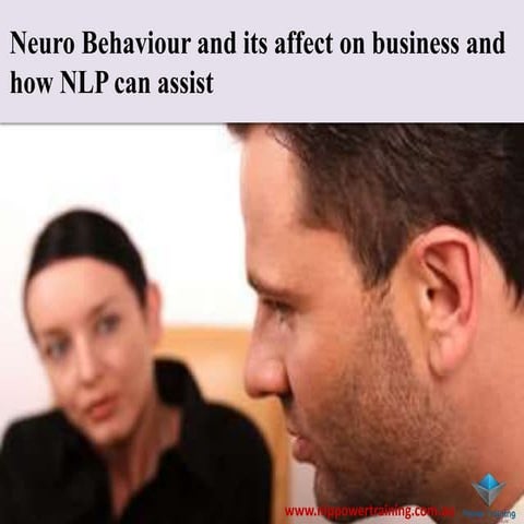 Neuro Behaviour and Its Affect on Business and How NLP Can Assist | PPTX