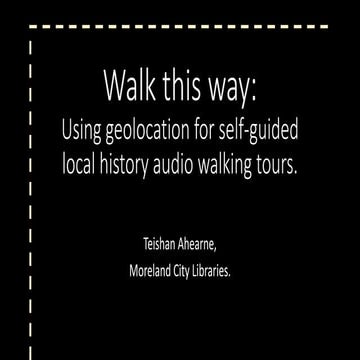 Walk this way:Using geolocation for self-guided local history audio ...