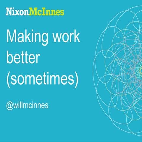 Making work better (sometimes) - NixonMcInnes | PPT | Business ...