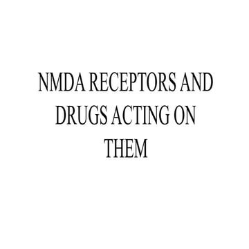 NMDA receptors and drugs acting on them | PPTX