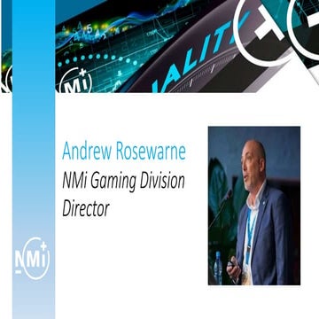 Andrew Rosewarne, Director of NMi Gaming. Presentation at Gaming in ...