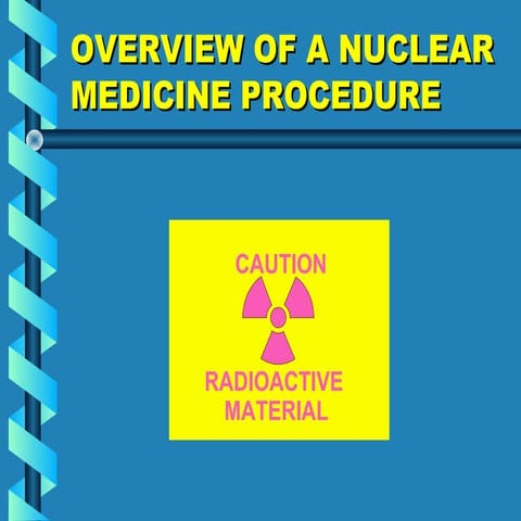 Nmt 631 2016_introduction_to basics_of_nuclear_medicine_procedures (3 ...