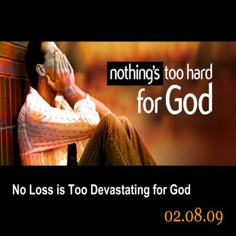 Nothing is Too Hard for God - No Loss is Too Devastating for God | PPT