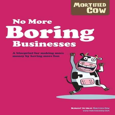 No More Boring Businesses - by Mortified Cow | PDF