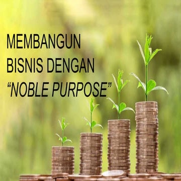 Noble Purpose (Tujuan Mulia) menjadi Pengusaha | PPTX