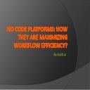 No code platforms how they are maximizing workflow efficiency