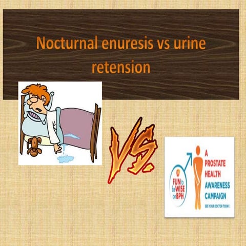 Nocturnal enuresis vs urine retention | PPTX