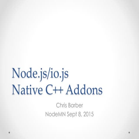 Nodejsiojs Native C Addons Ppt Free Download 