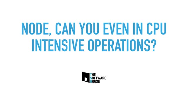 Node Can You Even In Cpu Intensive Operations Ppt
