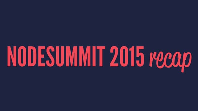 Ams Node Meetup Node Summit 2015 Recap Ppt