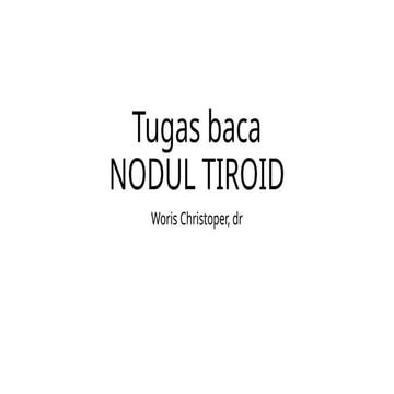 Nodul Tiroid - woris Nodul Tiroid - woris | PPTX