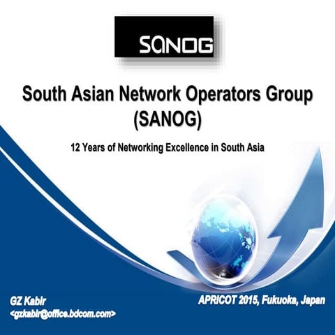 SANOG Update by GZ Kabir [APRICOT 2015] | PPT