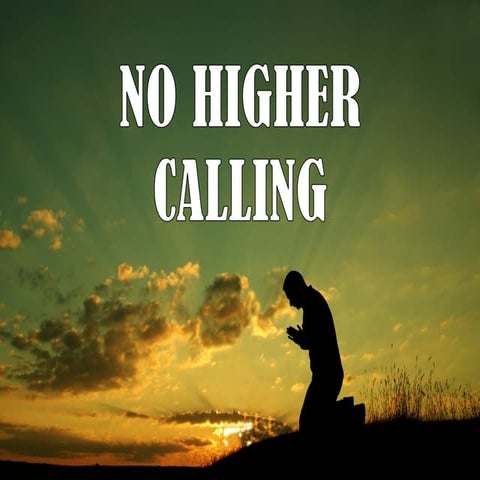 No higher calling | PPT