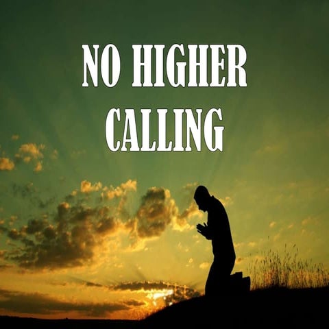 No higher calling | PPT