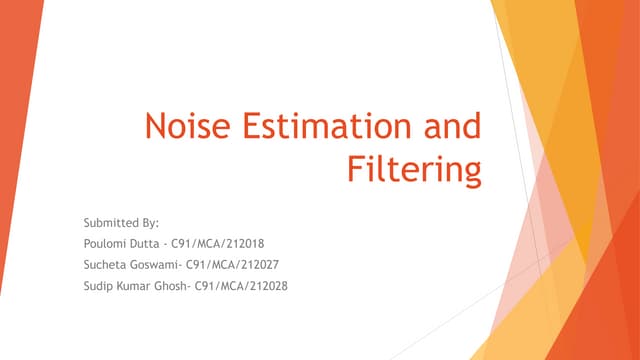Noise Estimation & Filtering_.pptx Noise Estimation & Filtering_.pptx