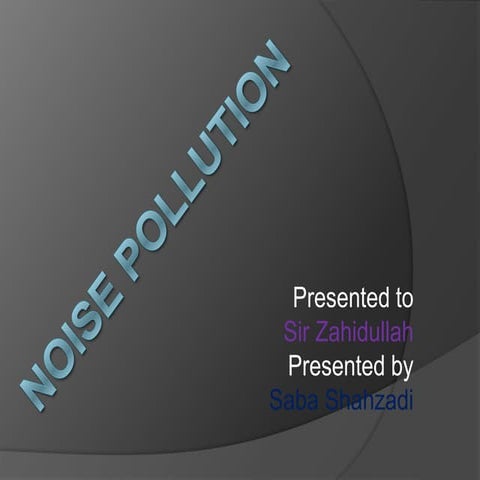 Noise pollution,sources,causes and effects | PPTX