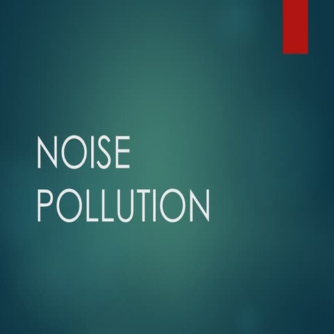 NOISE POLLUTION its effecst types decibels.ppt
