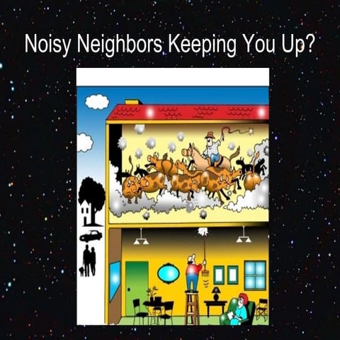 Noisy neighbors keeping you up | PPT