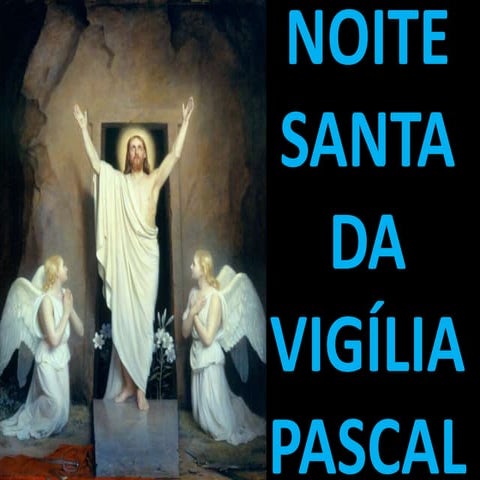 Noite santa da vigília pascal | PPTX