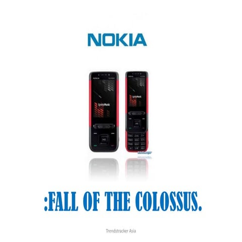 Nokia: Fall of the colossus. | PPTX