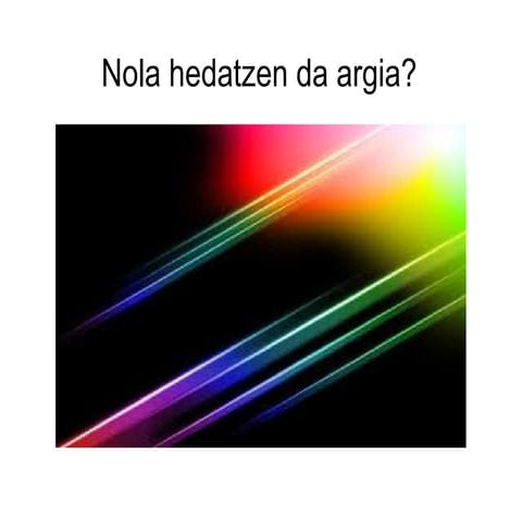 Nola hedatzen da argia iñigo, igor eta itsasne | PPT