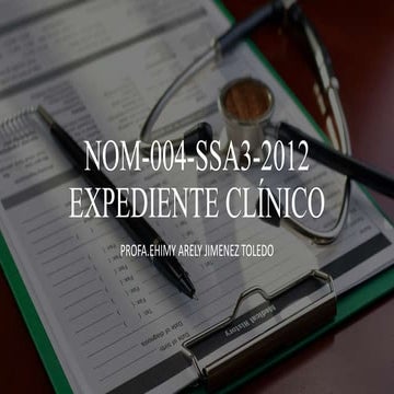 NOM-004-SSA3-2012 EXPEDIENTE CLÍNICO.pptx