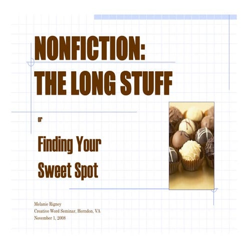 Nonfiction: The Long Stuff (or Finding Your Sweet Spot) | PPT