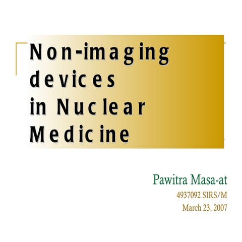 Non-Imaging Devices in Nuclear Medicine | PPT