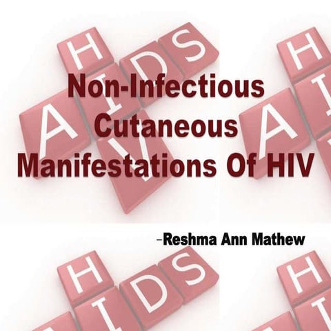 Non infectious cutaneous manifestations of HIV | PPTX