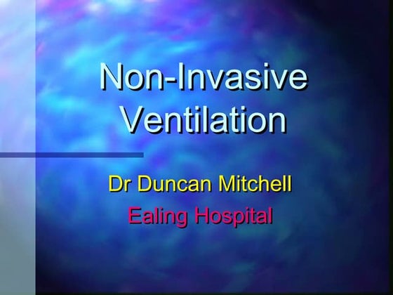 Non Invasive Ventilation - BiPAP & CPAP | PPT | Lung and Respiratory ...