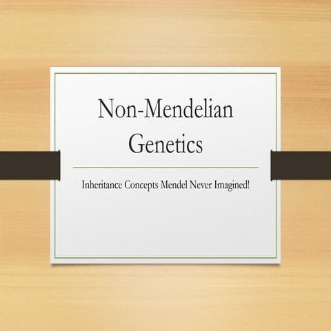 Non-Mendelian-Genetics Patterns of Inheritance.ppt