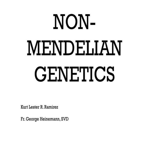 NON-MENDELIAN GENETICS A BRIEF INTRODUCTION | PPTX
