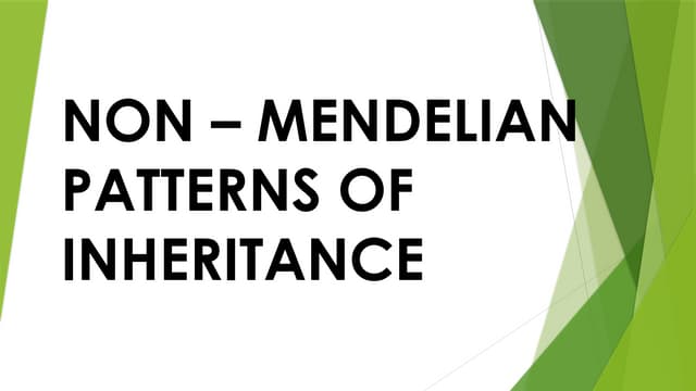 NON-MENDELIAN PATTERNS OF INHERITANCE.pptx NON-MENDELIAN PATTERNS OF INHERITANCE.pptx