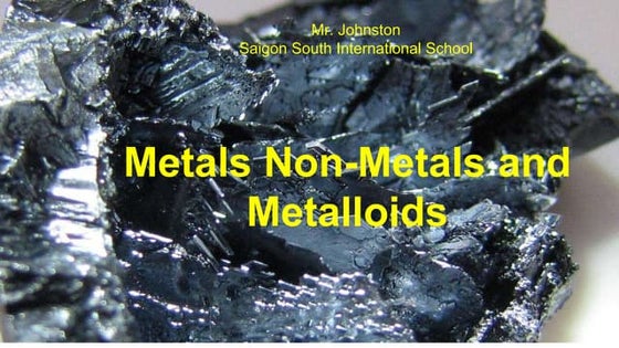 Properties of metals, non metals and metalloids | PPTX | Chemistry | Science