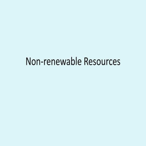 Non renewable resources | PPTX