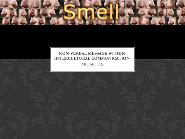 Non verbal message within intercultural communication(olfactics) | PPT Non verbal message within intercultural communication(olfactics) | PPT