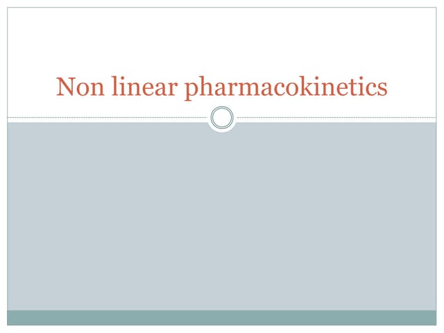Non linear pharmacokinetics | PPTX