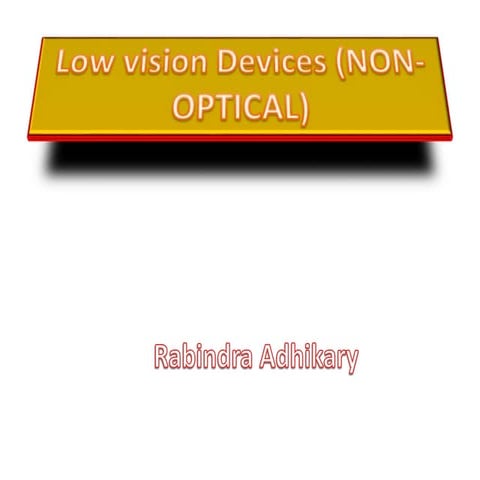 Non optical devices in Low Vision | PPT