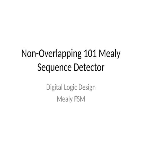 Non_Overlapping_101_Mealy_Sequence_Detector.pptx